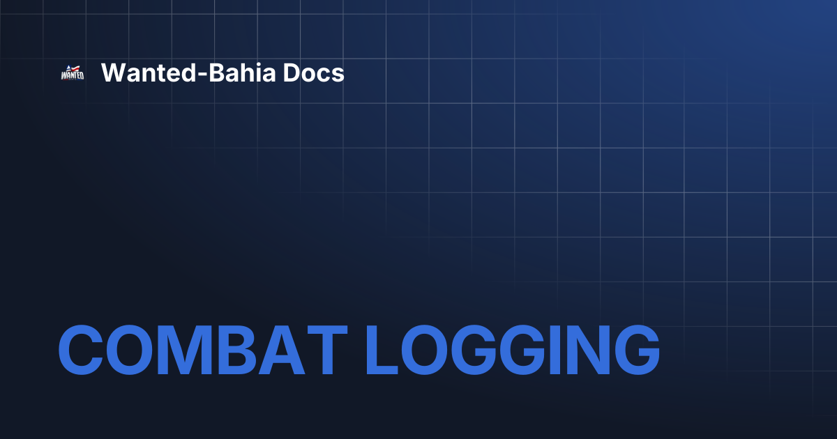 COMBAT LOGGING | Wanted-Bahia Docs